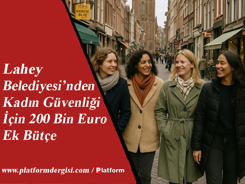 Lahey Belediyesi’nden Kadın Güvenliği İçin 200 Bin Euro Ek Bütçe ...